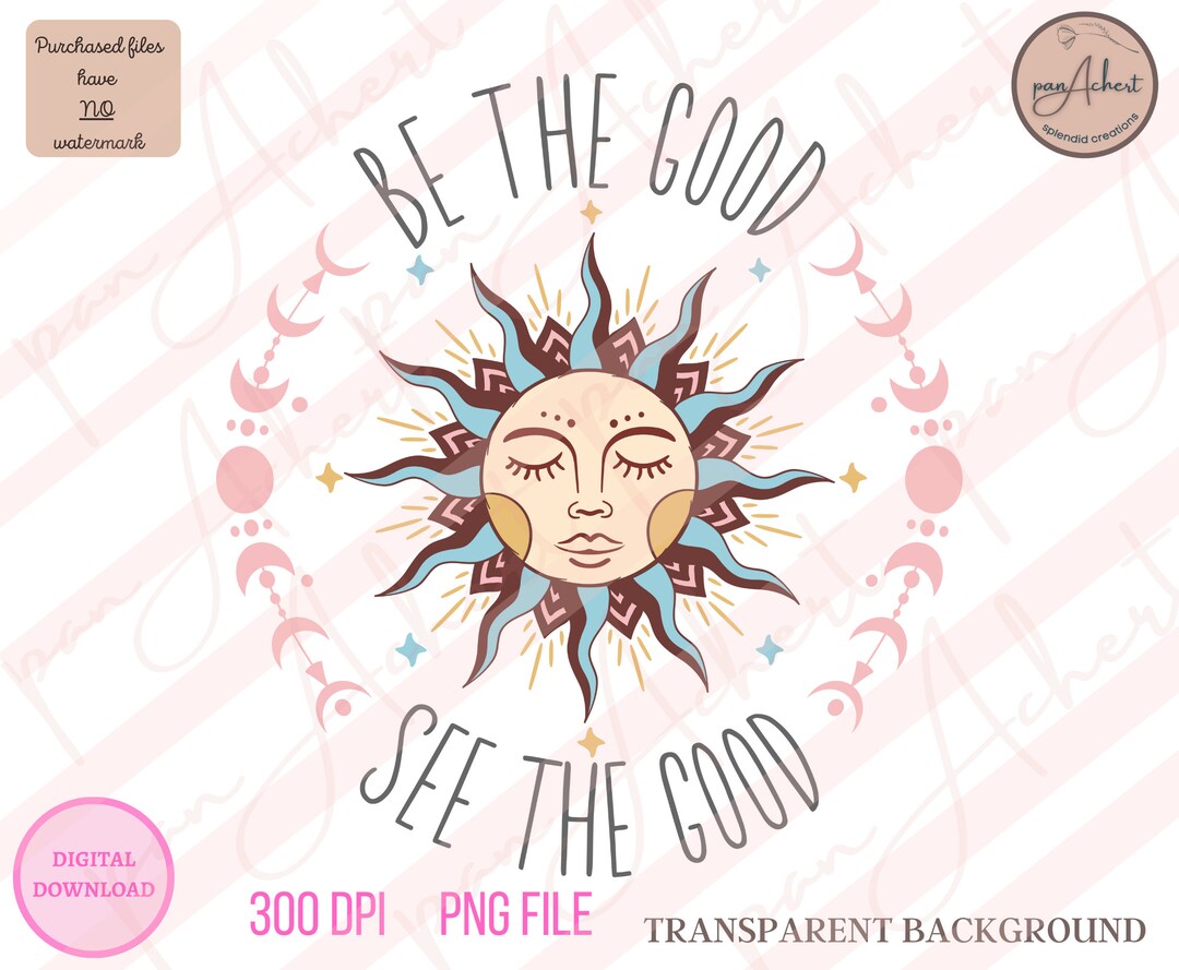 Be the Good See the Good Png, Be the Good, Motivational Png ...