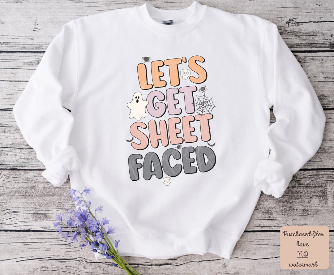 Lets Get Sheet Faced PNG, Let's Get Sheet Faced, Sheet Faced, Halloween ...