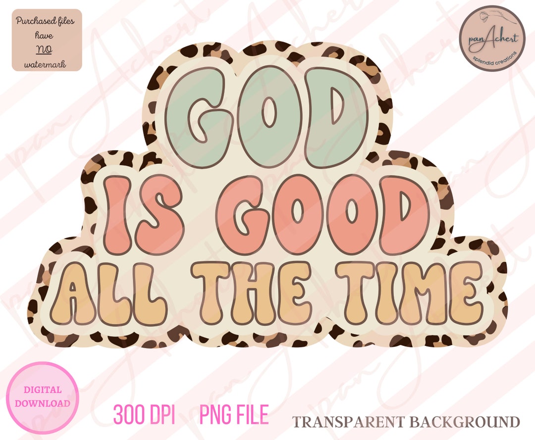 God is Good All the Time Png, God is Good All the Time, God is Good Png ...