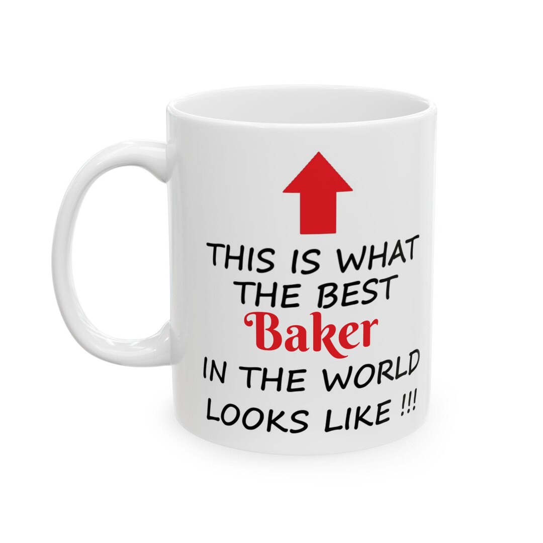 Worlds Best Baker Ceramic Mug Cup, 11oz, 15oz Unique Gift for a Baker ...