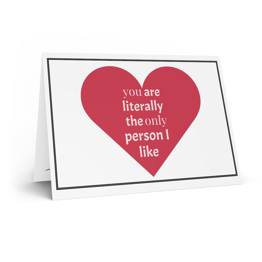 You Are Literally The Only Person I Like Greeting Card Perfect For you-are-literally-the-only-person-i-like-greeting-card-perfect-for