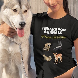 I Brake for Animals T-shirt: Protect Wildlife Unisex Tee - Etsy