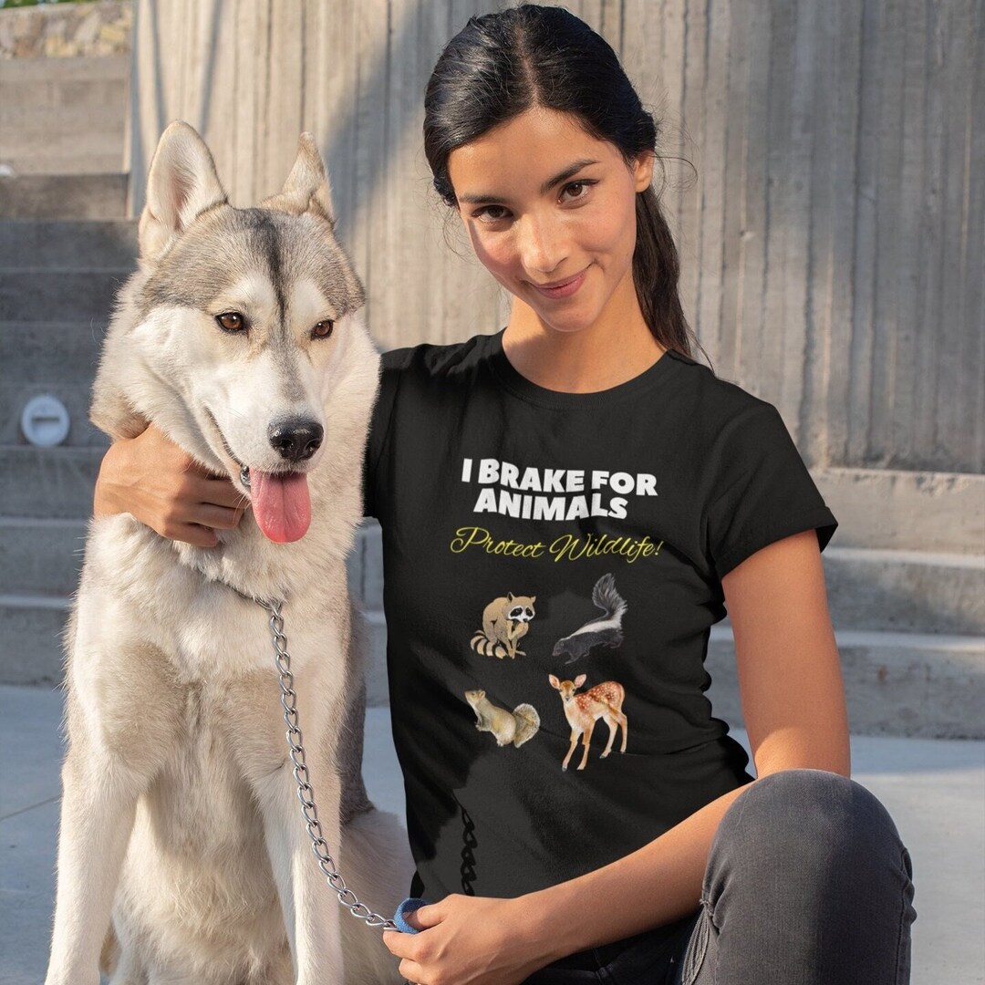 I Brake for Animals T-shirt: Protect Wildlife Unisex Tee - Etsy