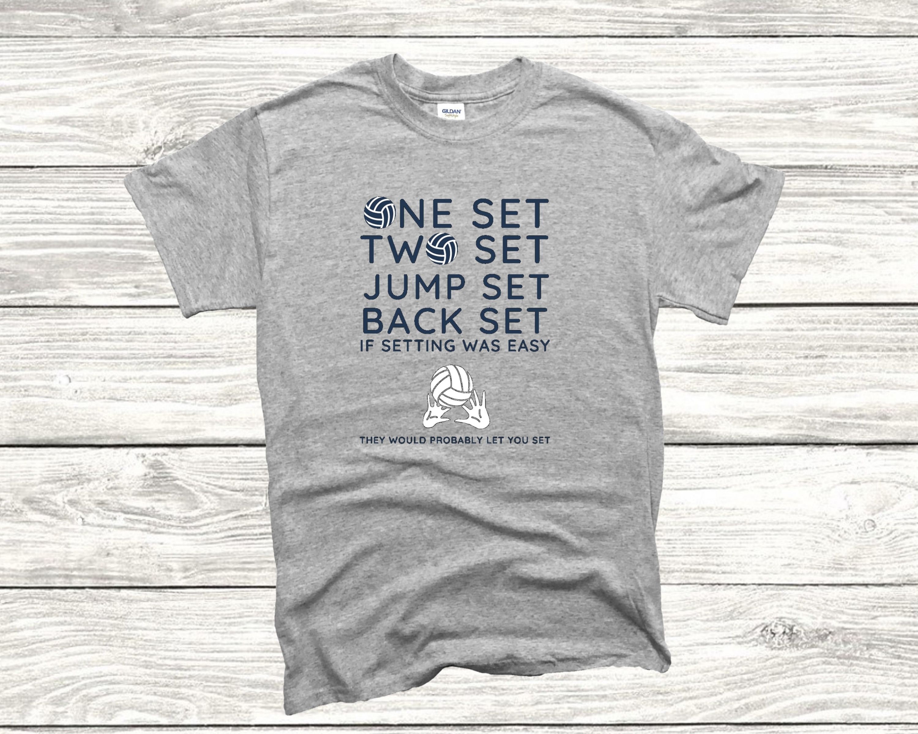 One Set Two Set Jump Set Back Set Volleyball Tshirt, Volleyball Shirt ...