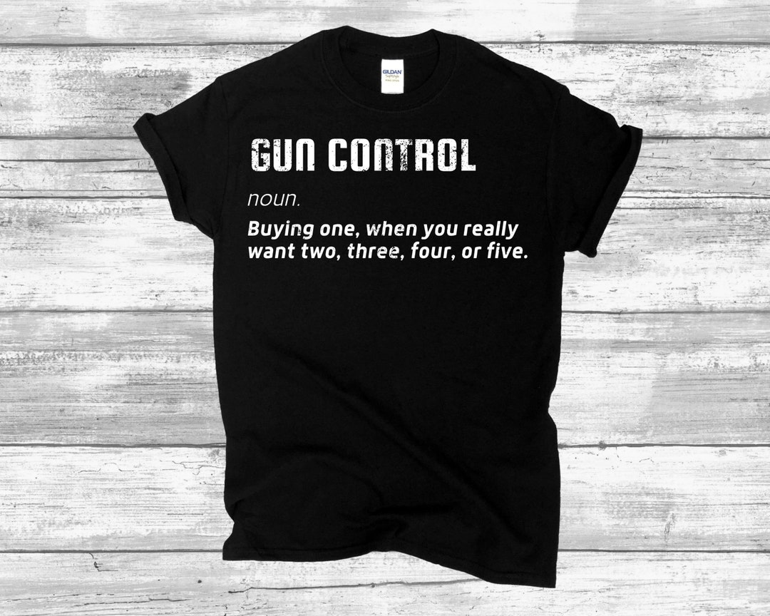 Gun Control Definition Pro Gun Gun Control Funny Gun Shirt Etsy gun-control-definition-pro-gun-gun-control-funny-gun-shirt-etsy