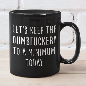 Dumbfuckery Mug, This Profanity Mug is the Perfect Inappropriate ...
