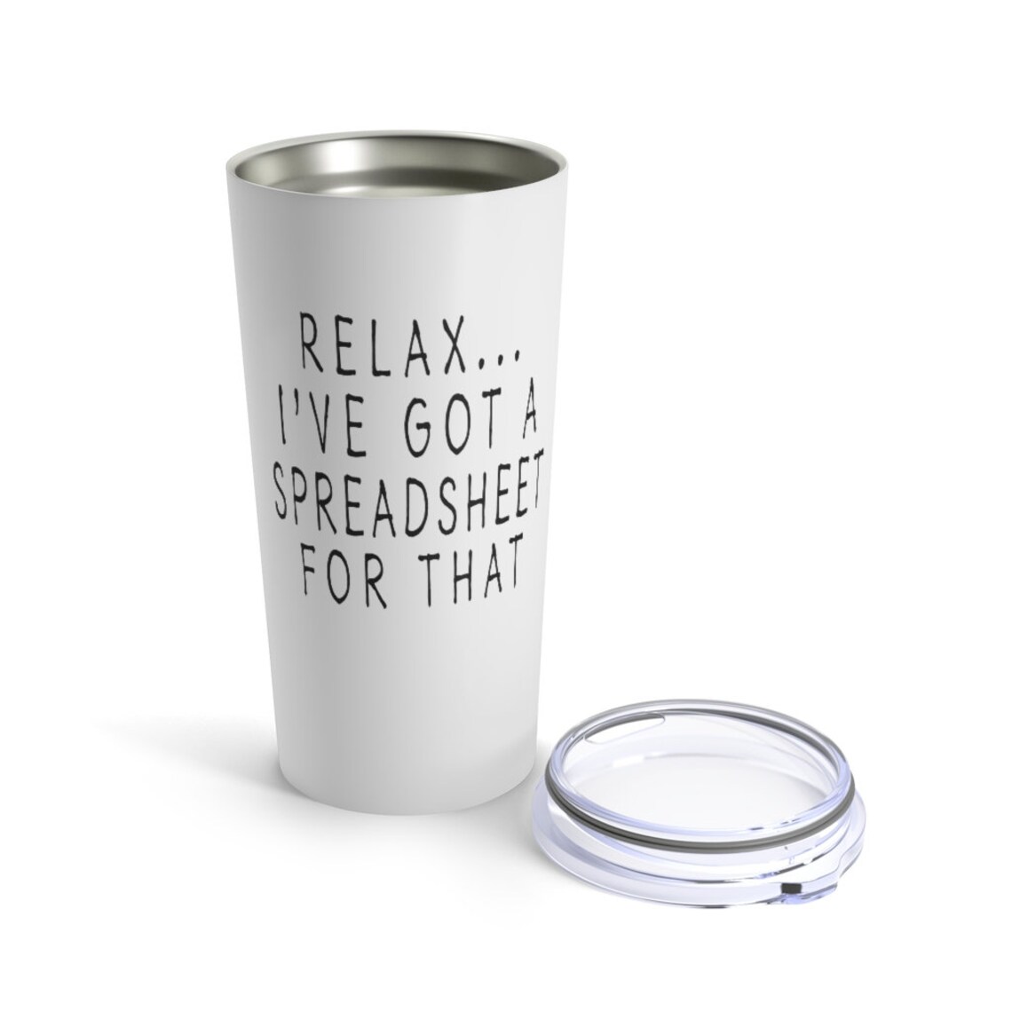 Spreadsheet Tumbler Relax Ive Got a Spreadsheet for That - Etsy