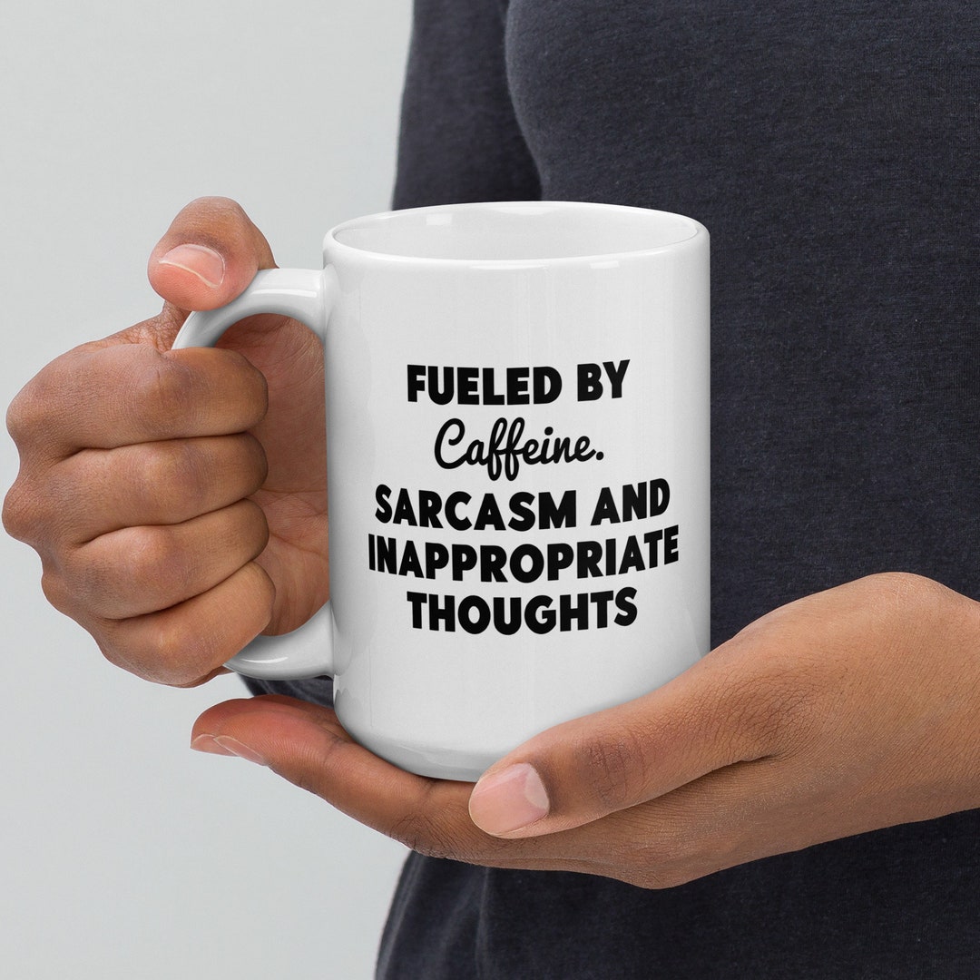 Fueled by Caffeine Mug Sarcastic Statement Mug Inappropriate Humor Mug ...