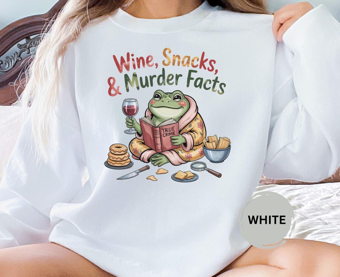 Wine Snacks and Murder Facts Frog Sweatshirt, Funny True Crime Crewneck ...