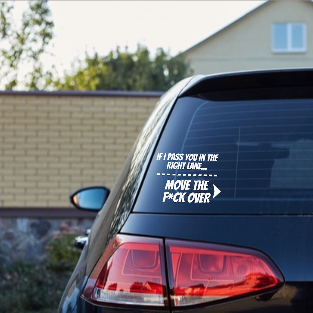 If I Pass You in the Right Lane, Move the Fck Over Car Decal Car ...