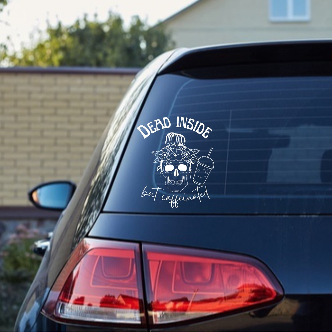 Dead Inside but Caffeinated Car Decal - Car Sticker - Window Sticker ...