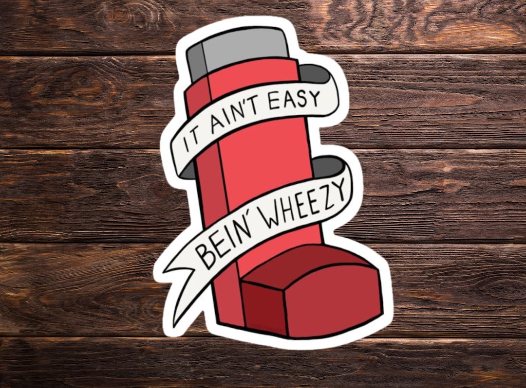 Its Aint Easy Being Wheezy 3x2 Funny Sticker for Person With Asthma ...