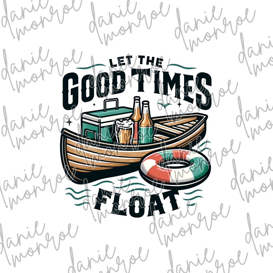 Let the Good Times Float | Digital Sublimation Design | Canoe ...