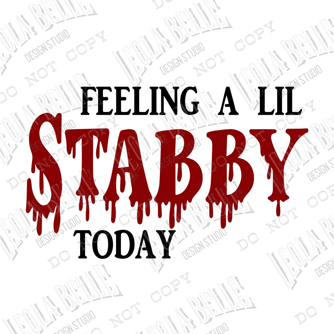 Feeling a Lil Stabby Today Sublimation Design Digital PNG - Etsy