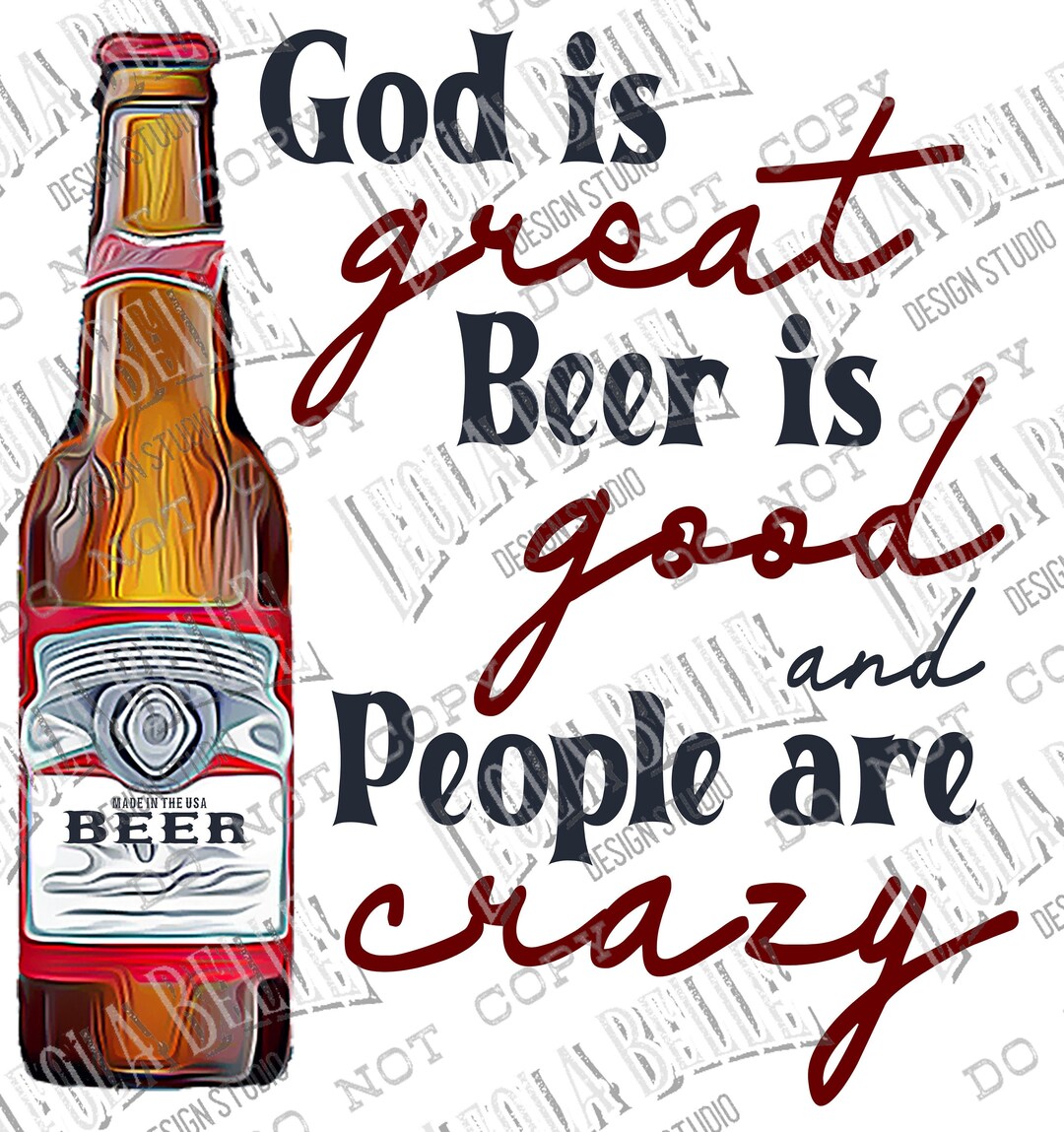 God is Great, Beer is Good and People Are Crazy Sublimation Design ...