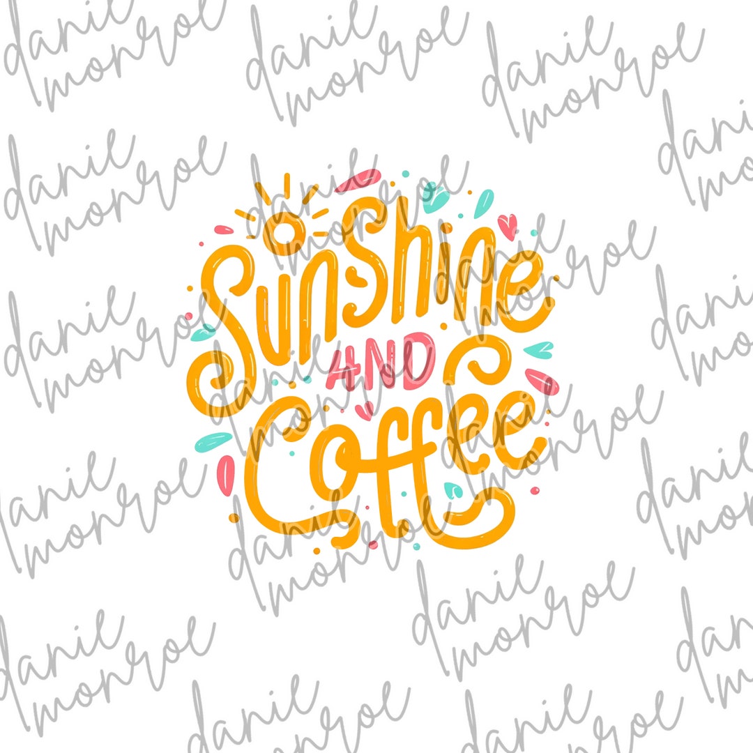 Sunshine and Coffee Sublimation Design - 300 DPI PNG, Digital Download ...