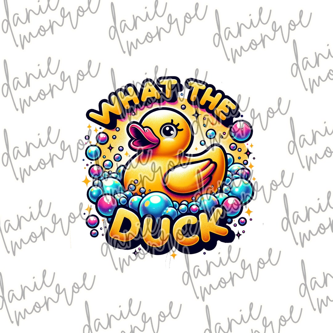 What the Duck? - Rubber Duck Sublimation Design, 300 DPI, High-res PNG ...
