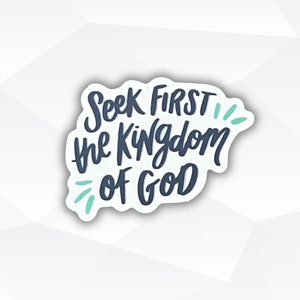 Seek First the Kingdom of God Sticker Christian Sticker - Etsy