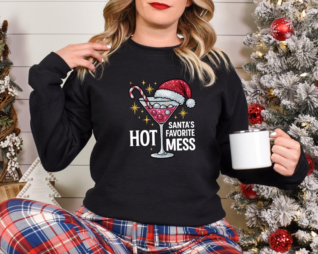 Santa's Favorite Hot Mess Christmas Sweatshirt, Merry Christmas Martini ...