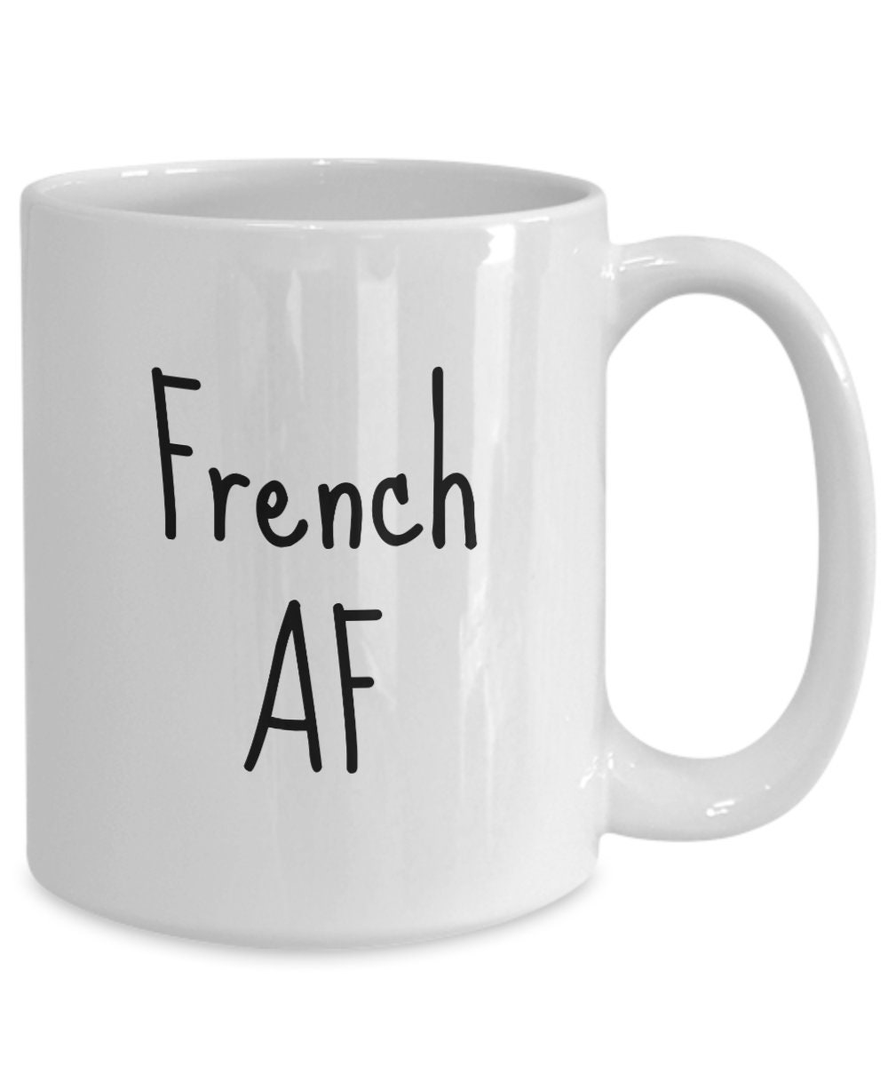French Af11oz or 15oz White Ceramic Mug, Funny French Mug, Mug Gifts ...