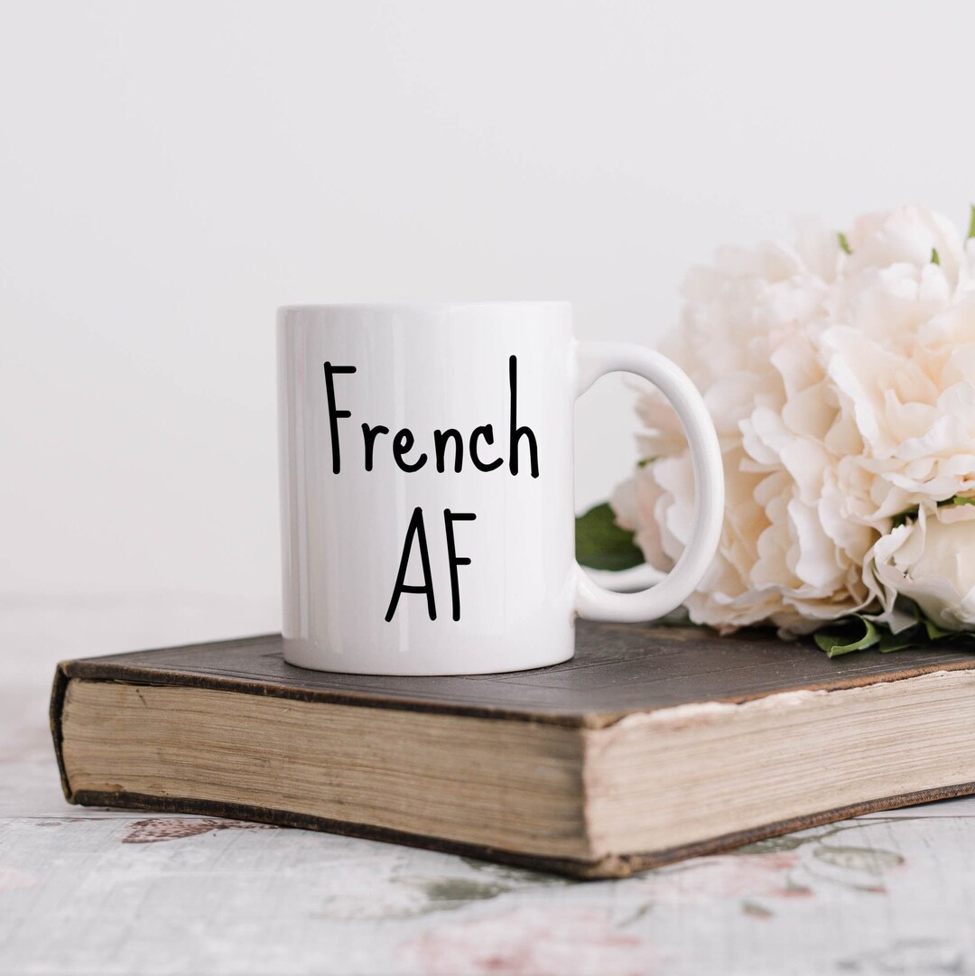 French Af11oz or 15oz White Ceramic Mug, Funny French Mug, Mug Gifts ...