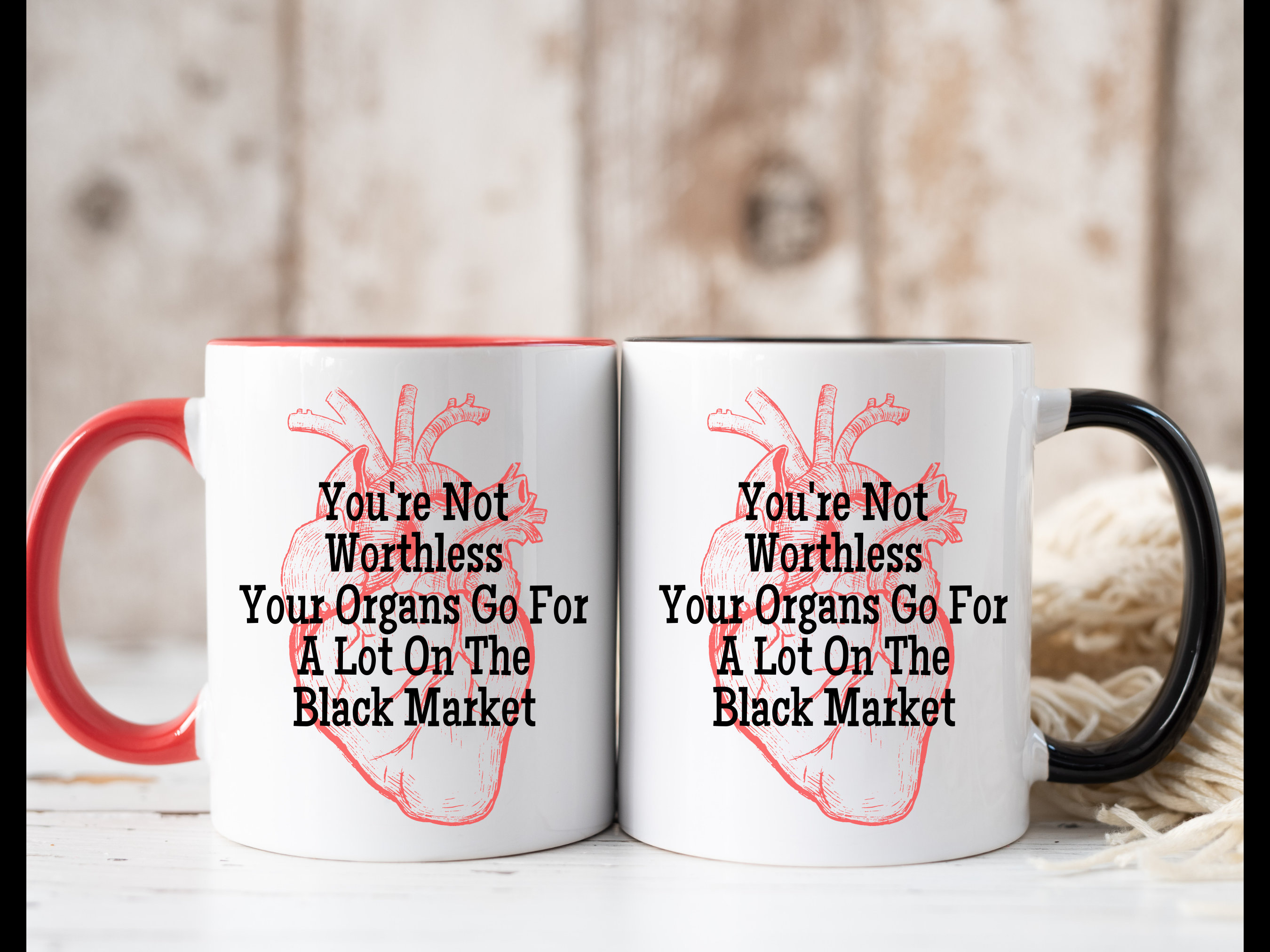 You're Not Worthless Your Organs Go for A Lot on the Black Market Mug ...