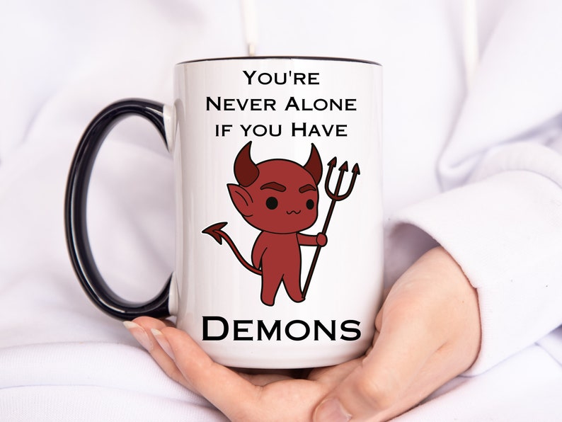 You're Never Alone If You Have Demons Mug, Cute Mug, Cute Devil ...
