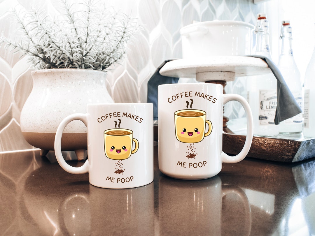 Coffee Makes Me Poop Mug, Poop Humor, Cute Coffee Mug, Cute Poop Mug - Etsy