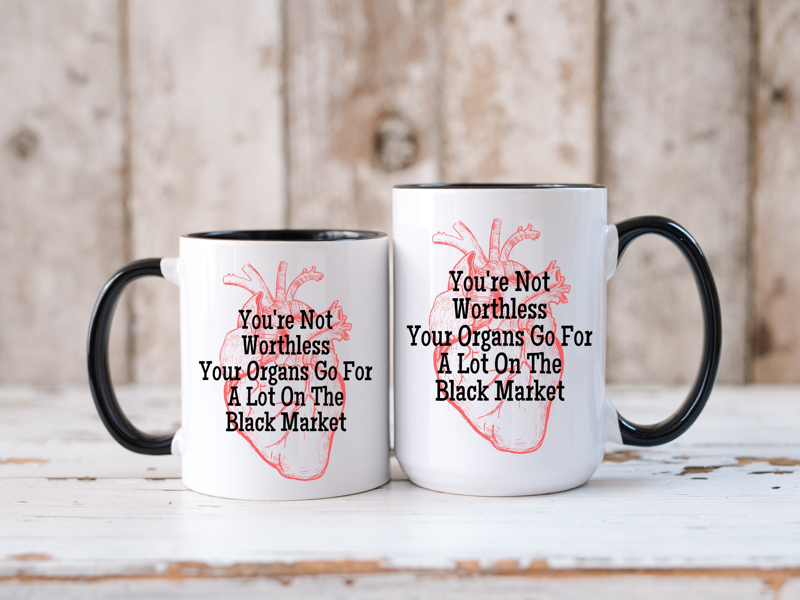You're Not Worthless Your Organs Go for A Lot on the Black Market Mug ...