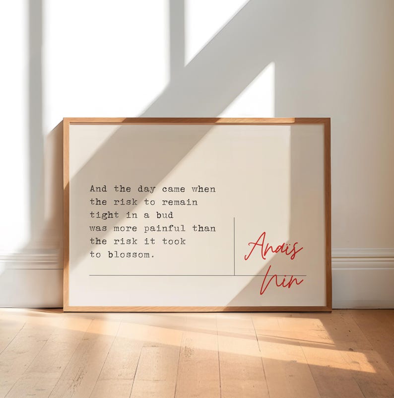 Anaïs Nin, "and the Day Came When the Risk to Remain..." Digital ...