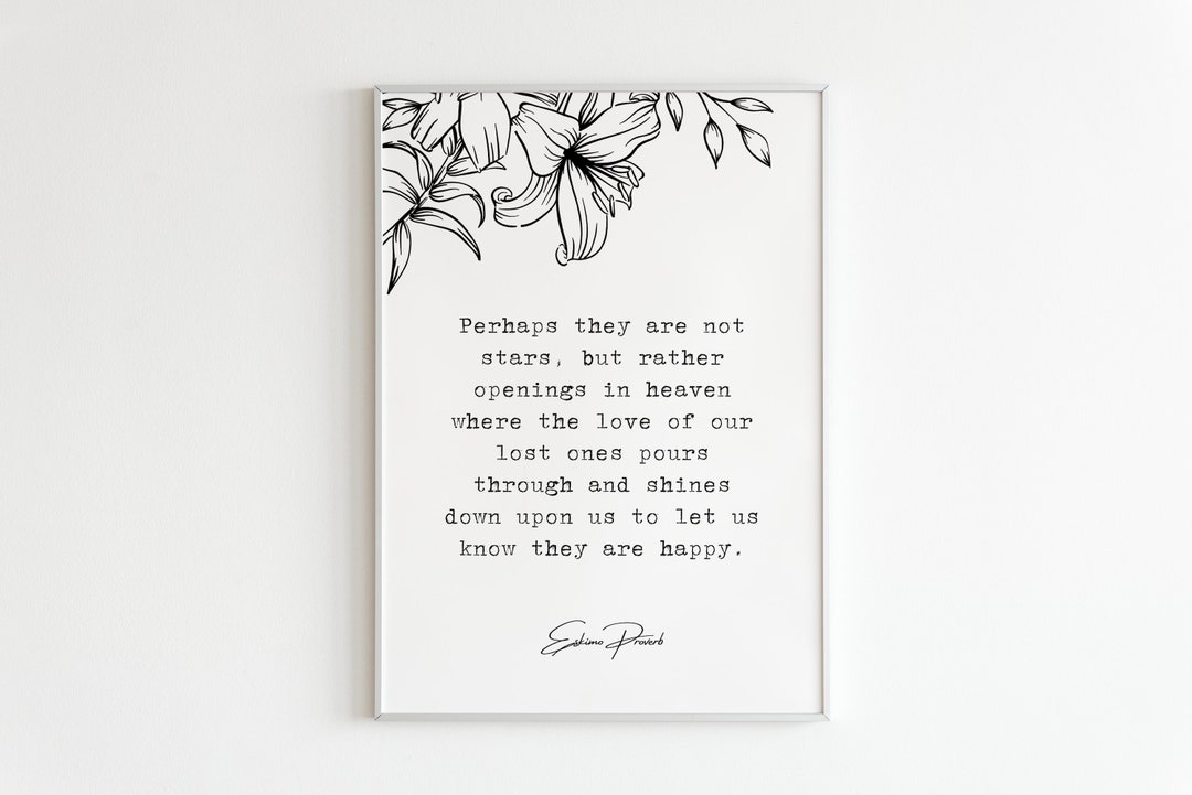 Eskimo Proverb - "perhaps They Are Not Stars, but Rather Openings in ...