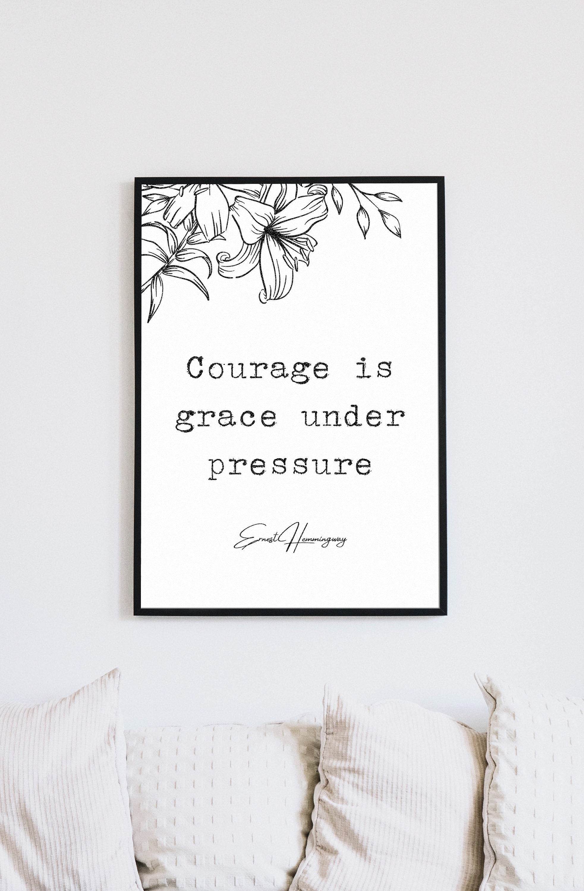 Ernest Hemmingway, "courage is Grace Under Pressure.", Digital Download ...