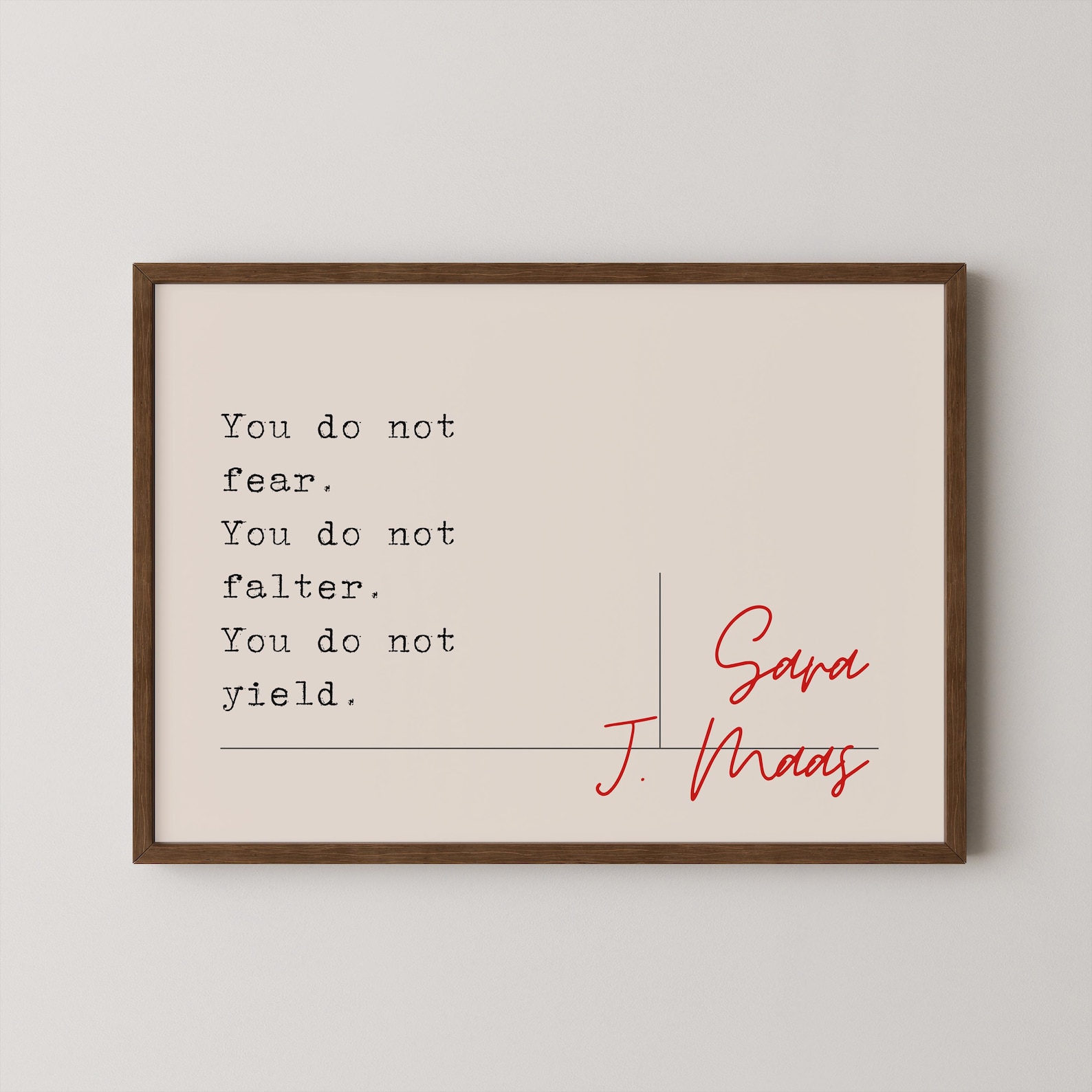 Sarah J. Maas, "you Do Not Fear. You Do Not Falter. You Do Not Yield ...