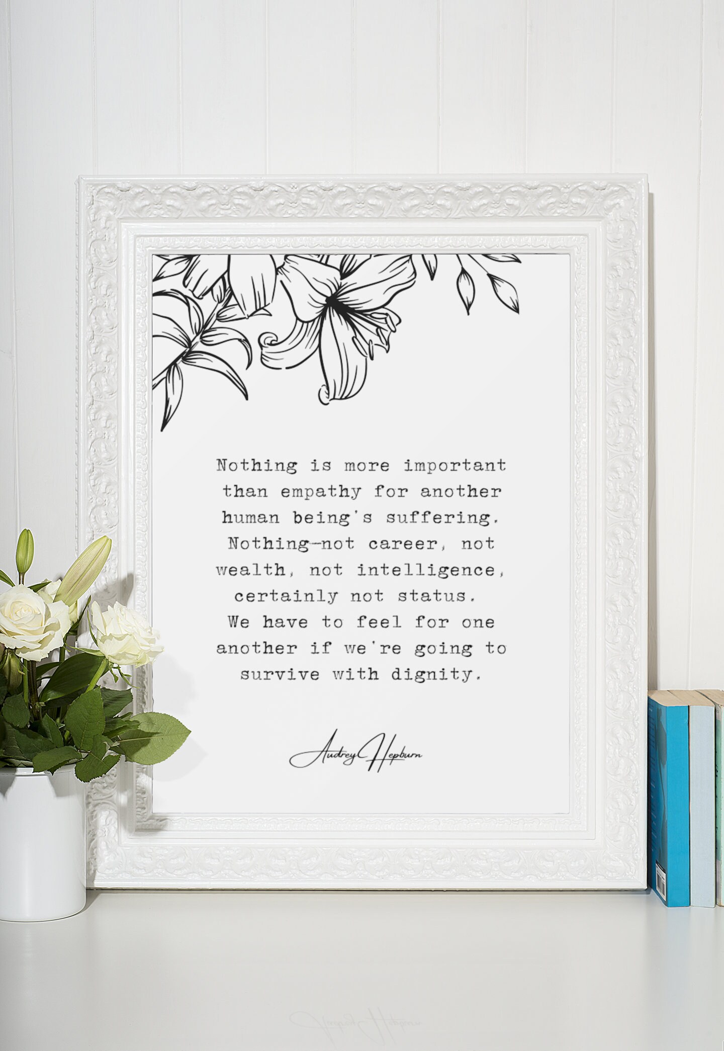 Audrey Hepburn - "nothing is More Important Than Empathy...", Digital ...