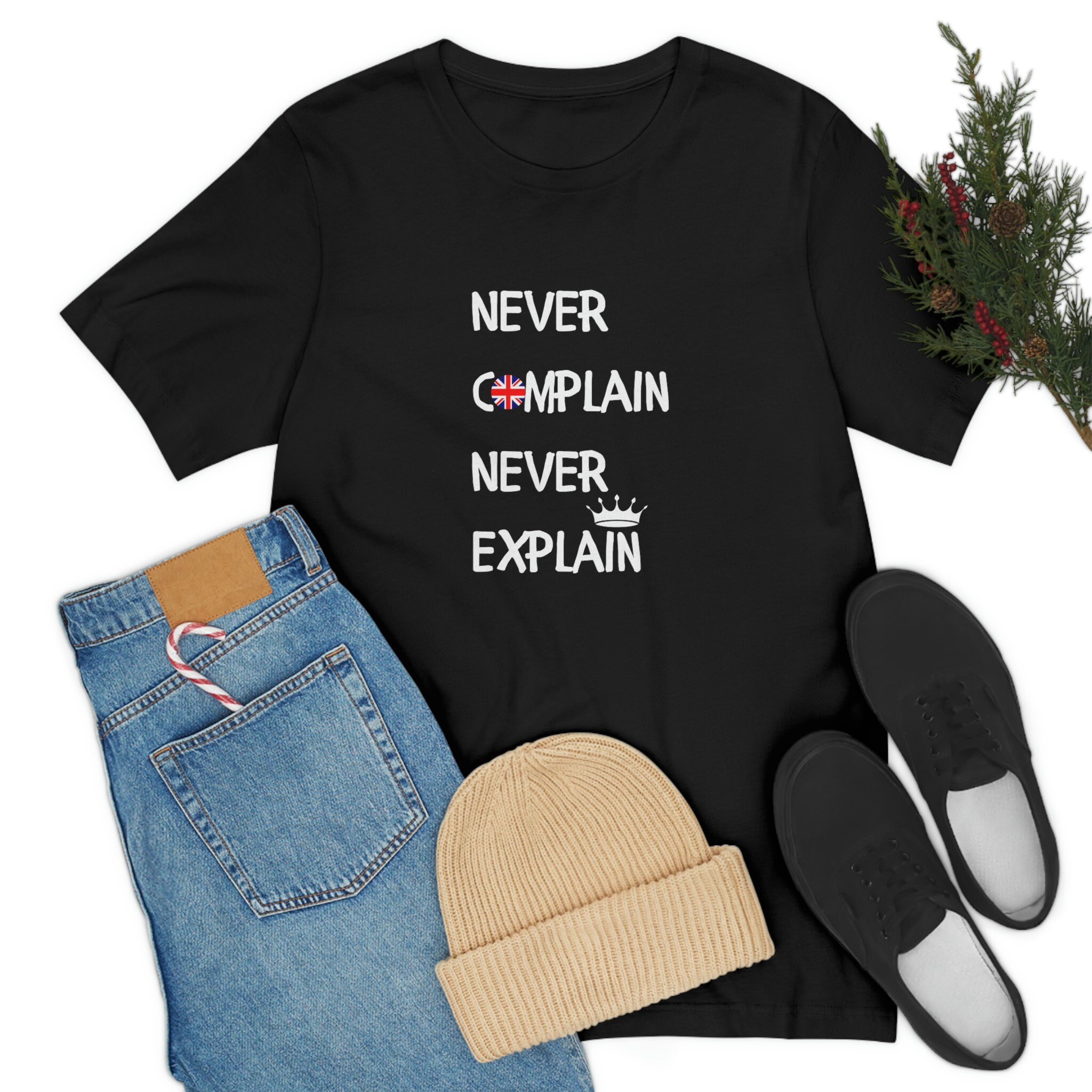 Never Complain Never Explain T-shirt, Royal Family Motto Shirt, Queen's ...