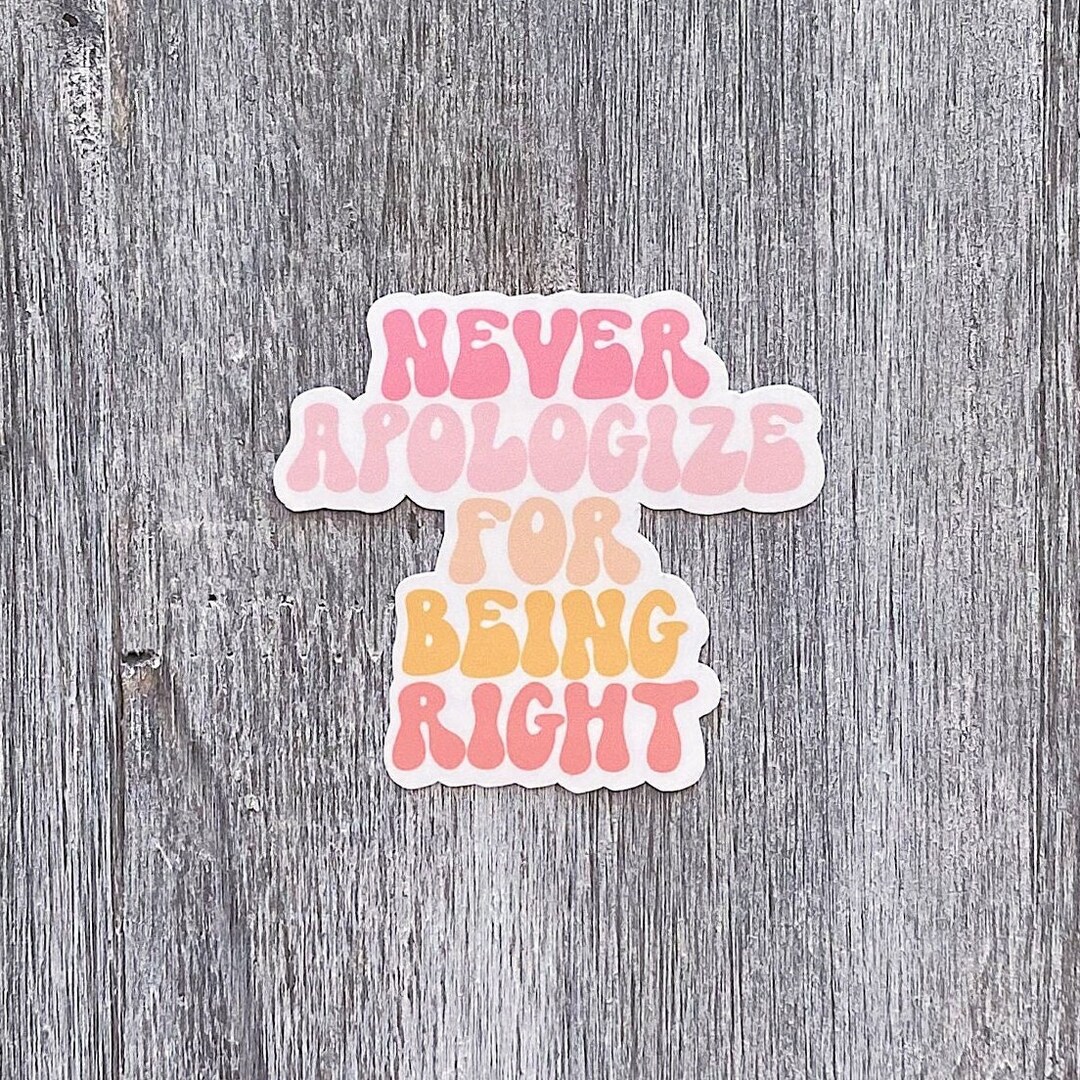 Never Apologize for Being Right Sticker / Republican Sticker ...