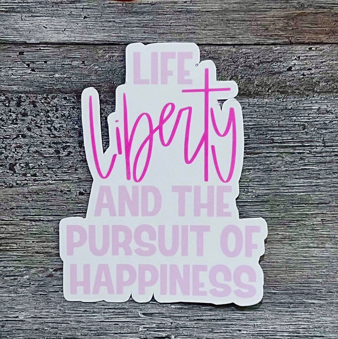 Life Liberty and the Pursuit of Happiness Sticker / Republican Sticker ...