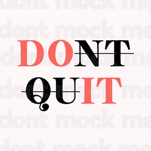 Don't Quit Svg Png, Inspirational Svg, Positive Quote Svg ...