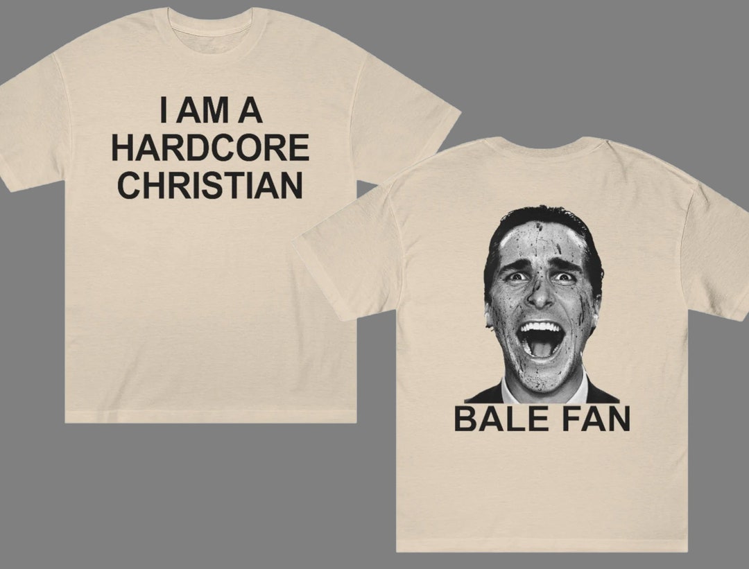 I Am a Hardcore Christian Shirt, Bale Fan Shirt, Aesthetic Shirt - Etsy