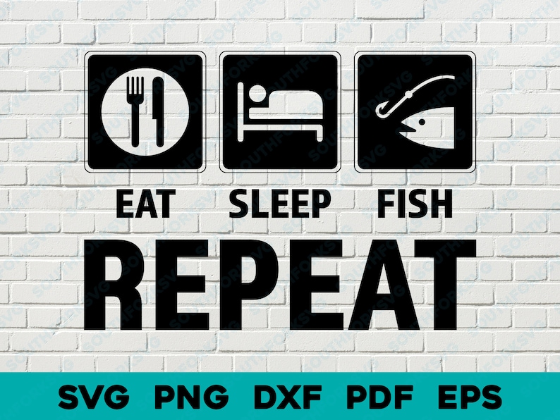 Eat Sleep Fish Repeat Fishing Svg Png Dxf Pdf Eps Cut File - Etsy
