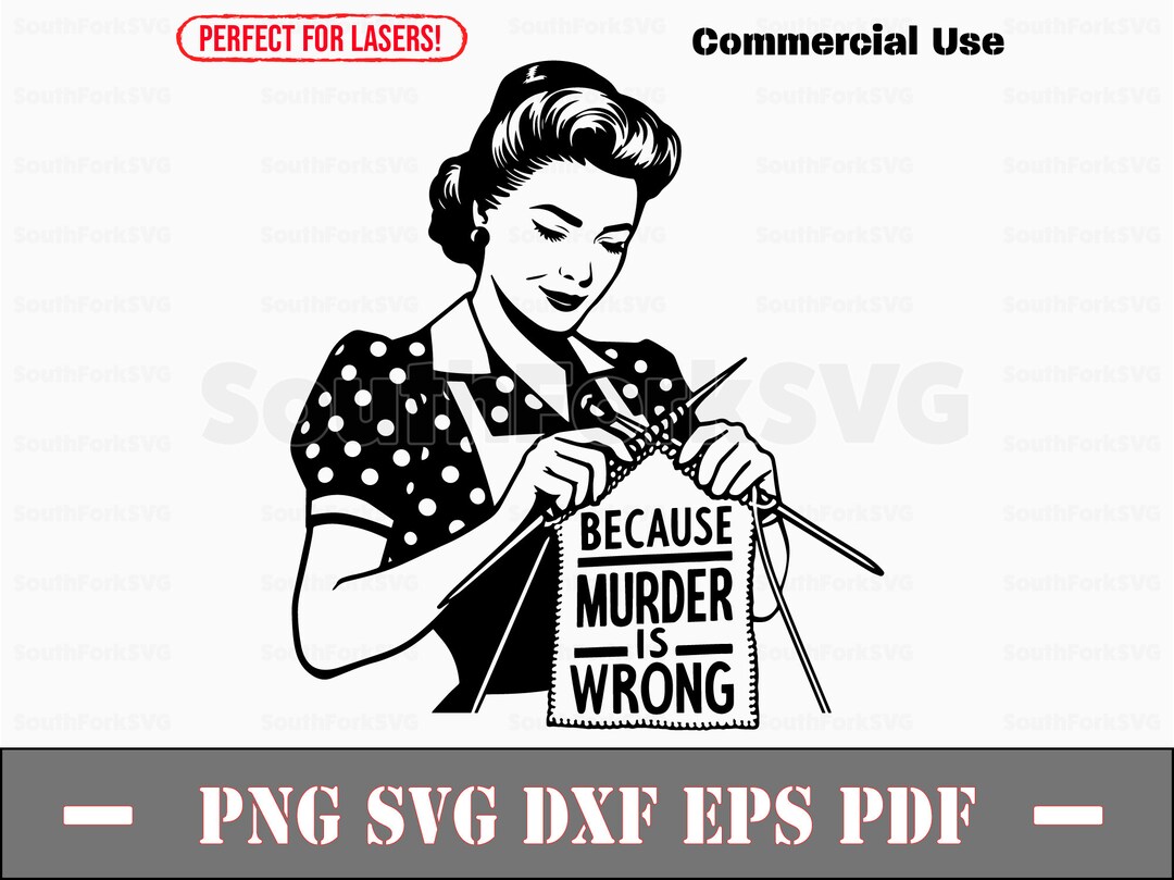 Knitting Because Murder is Wrong Svg Png Dxf Eps Pdf Files | Cut Print ...