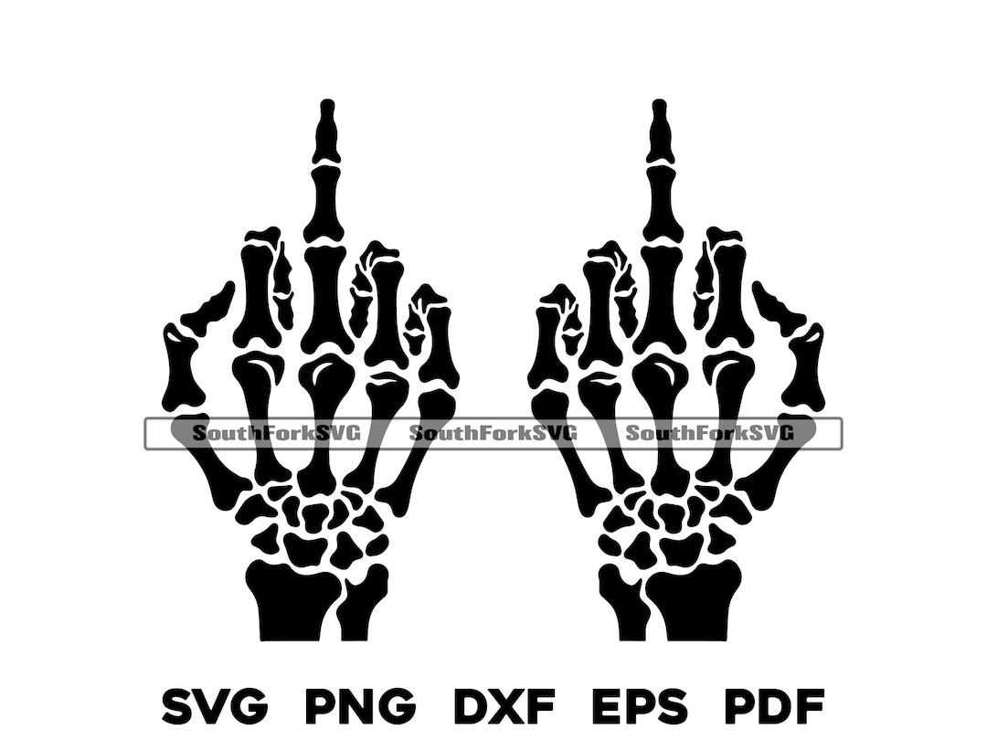 Middle Fingers Skeleton Hands Svg Png Dxf Eps Pdf | Vector Graphic Cut ...