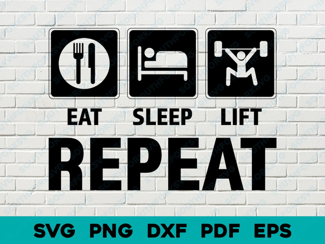 Eat Sleep Lift Repeat Svg Png Dxf Pdf Eps Cut File Vector - Etsy