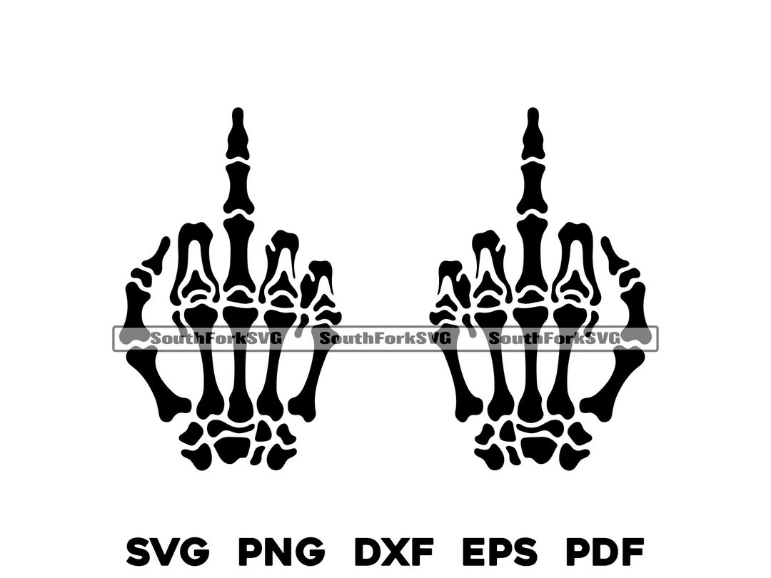 Middle Fingers Skeleton Hands Svg Png Dxf Eps Pdf | Vector Graphic Cut ...
