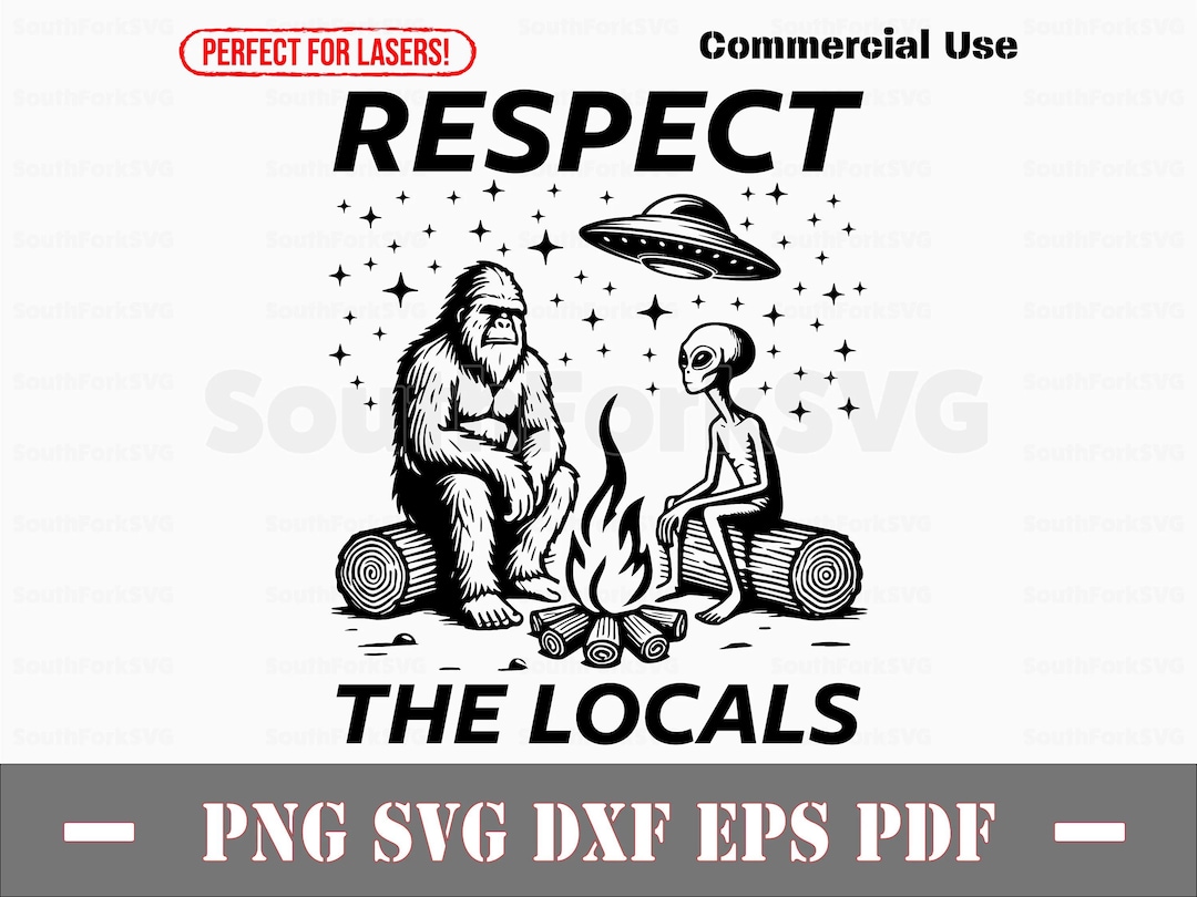 Respect the Locals Alien Bigfoot Svg Png Dxf Pdf Eps | Vector Graphic ...