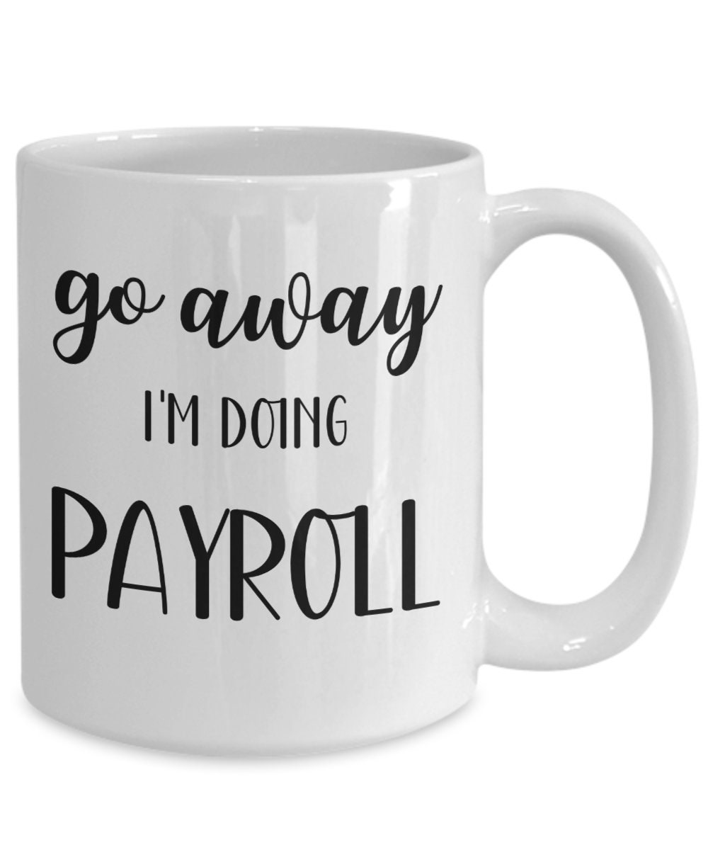 Go Away I'm Doing Payroll Payroll Professional Coffee - Etsy