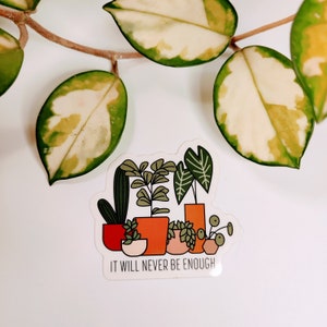 It Will Never Be Enough Clear Sticker | Vinyl Sticker | Laptop Sticker ...