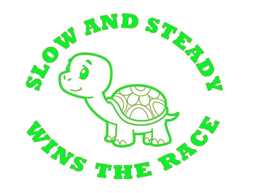 Slow and Steady Wins the Race Sticker - Etsy