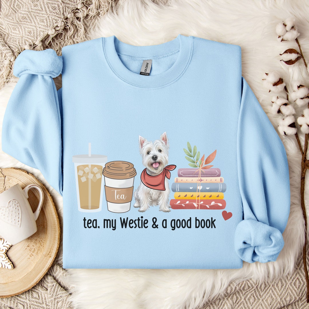 Westie Mom Shirt, Dogs Books Tea Sweatshirt, West Highland White ...