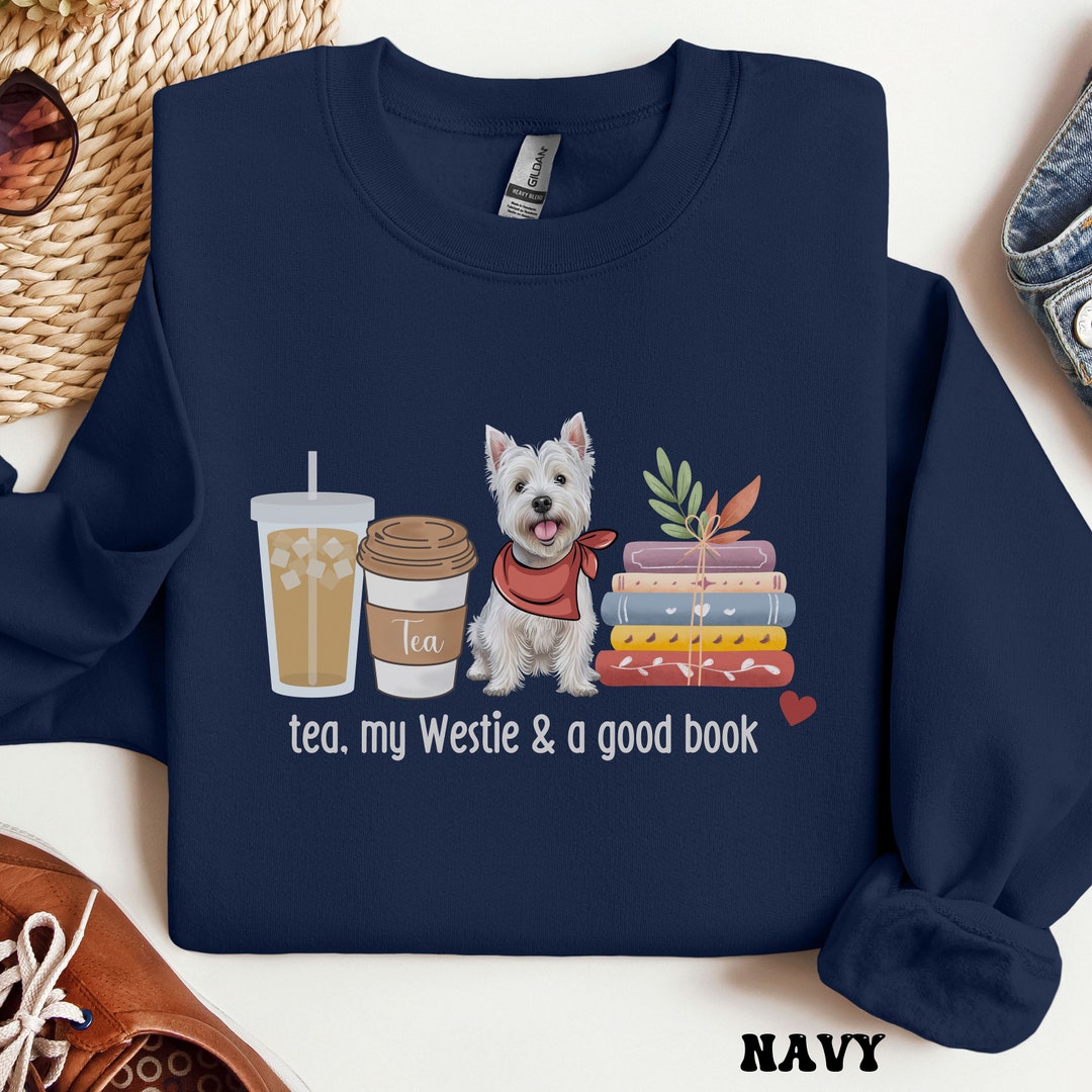 Westie Mom Shirt, Dogs Books Tea Sweatshirt, West Highland White ...